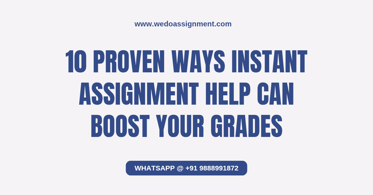 10 Proven Ways Instant Assignment Help Can Boost Your Grades – We Do Assignment